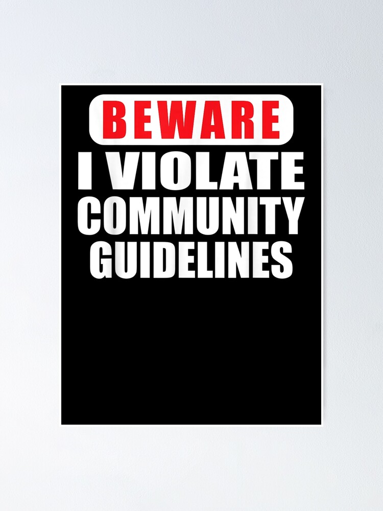 "Beware I Violate Community Guidelines Funny Men Sarcastic " Poster for ...