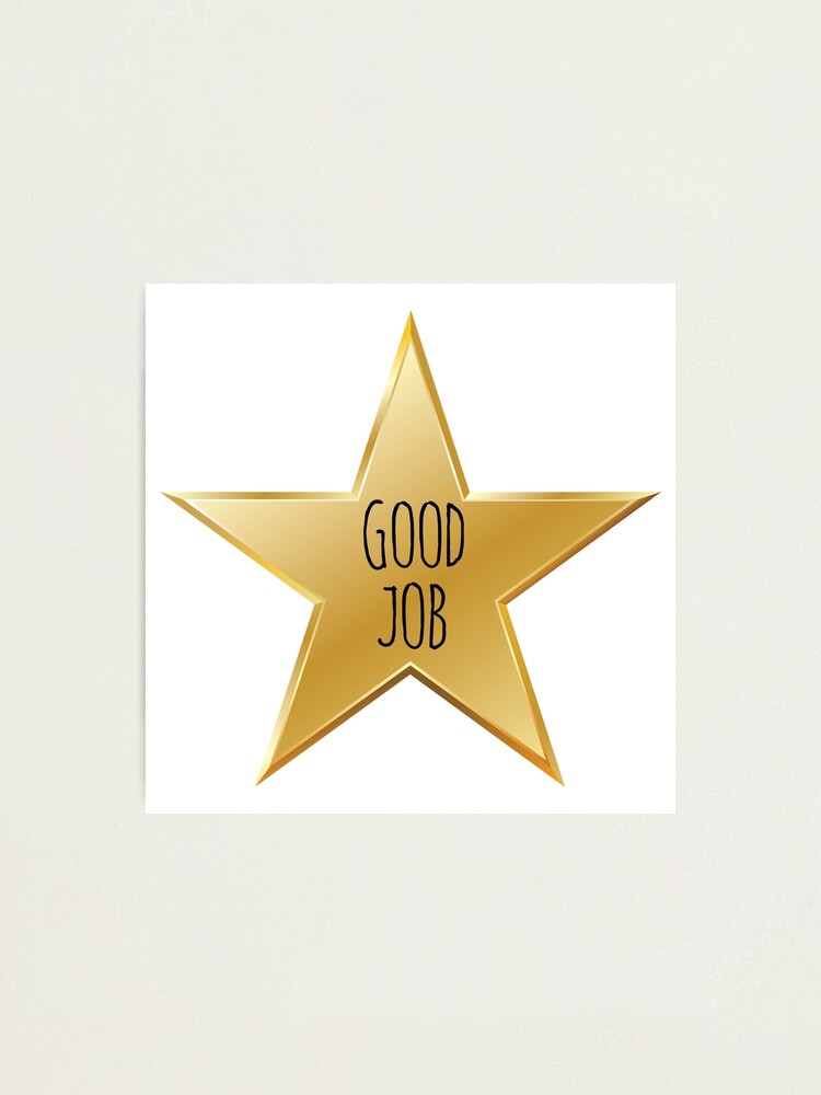 "Good Job Star" Photographic Print by thefutureisnow | Redbubble