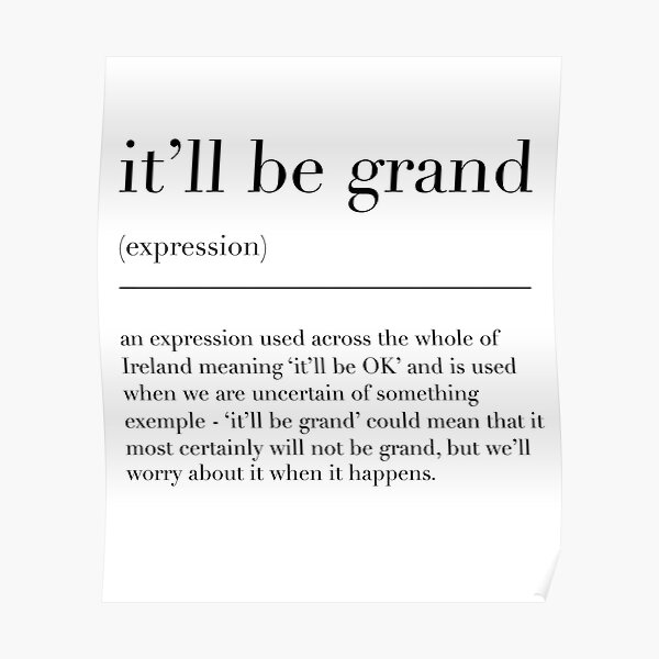 " It'll Be Grand Definition , Funny Irish Home Decor" Poster for Sale ...