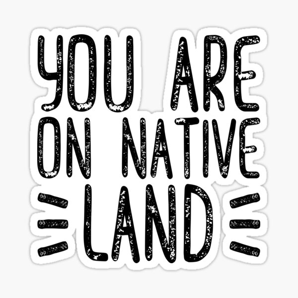 "you are on native land" Sticker for Sale by BornToBeStylish | Redbubble
