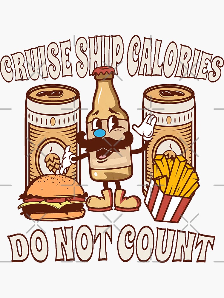 "Cruise Ship Calories Do Not Count" Sticker for Sale by frigamribe88 ...