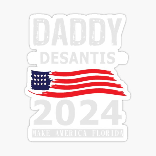 "DADDY DeSantis 2024 Make America Florida" Sticker for Sale by ...
