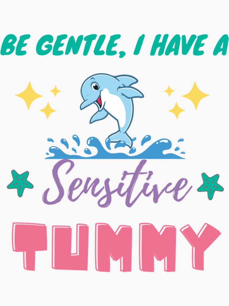 "Be Gentle I Have A Sensitive Tummy Funny Dolphin " Sticker for Sale by ...