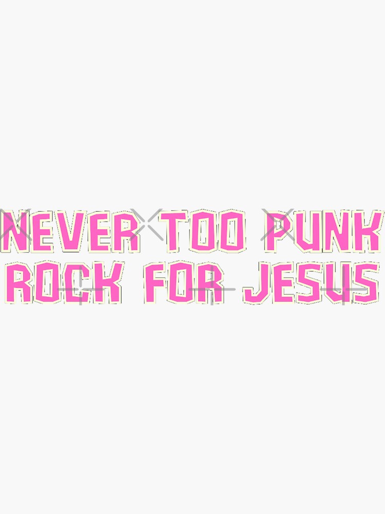 "Never Too Punk Rock For Jesus - Funny Jesus Memes" Sticker for Sale by ...