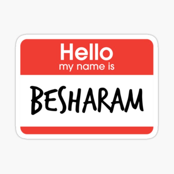 "Hello My Name Is Besharam " Sticker for Sale by KadneRobder | Redbubble