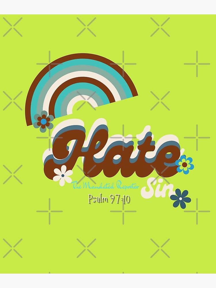 "Hate Sin Psalm 97:10 - Vintage Lime" Poster for Sale by TheReporter1 ...