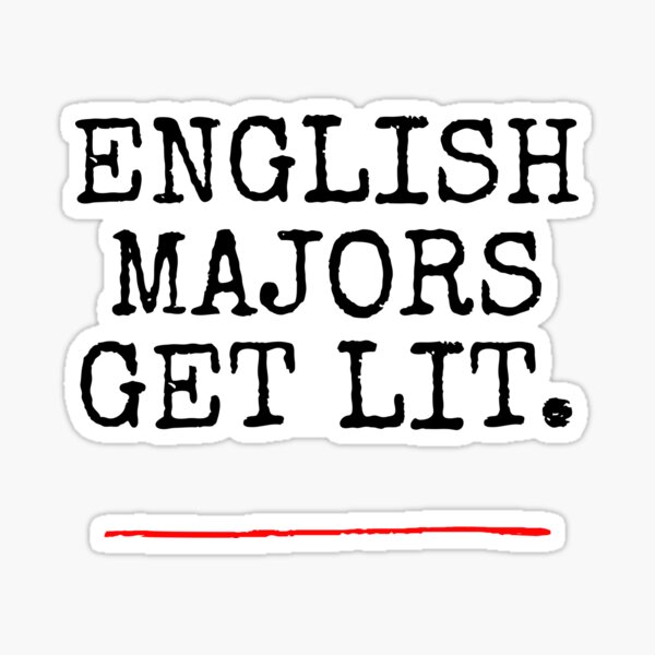 " English majors get lit." Sticker by MadEDesigns | Redbubble