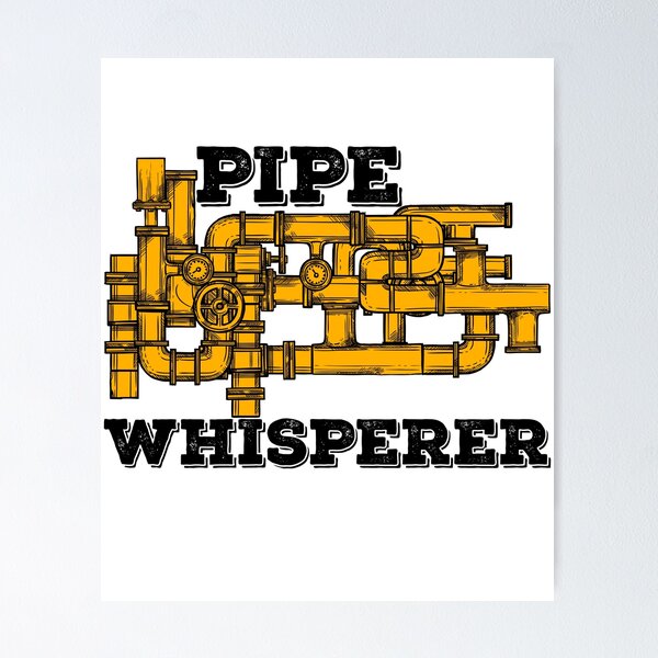 "Funny Pipe Whisperer Pipefitter Plumber Tee For Man Woman" Poster for ...
