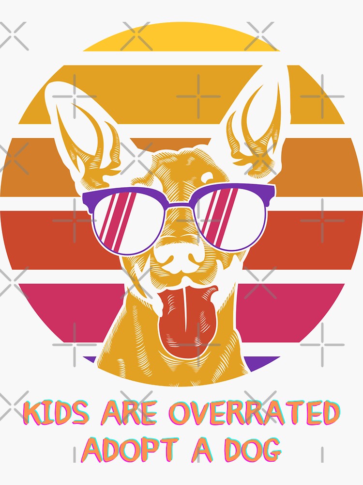 " Kids Are Overrated Adopt A Dog Kids Are Overrated Adopt A Dog ...