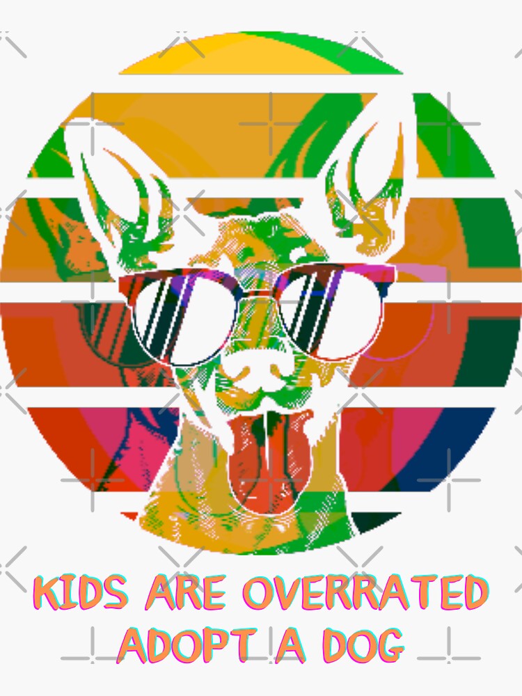 " Kids Are Overrated Adopt A Dog Kids Are Overrated Adopt A Dog ...