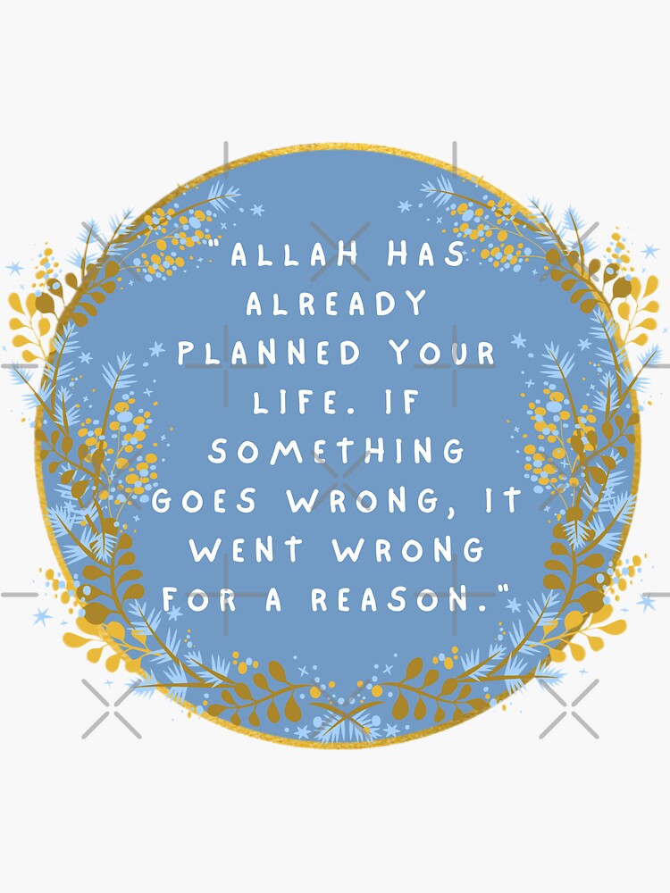 ""Allah has already planned your life. If something goes wrong, it went ...