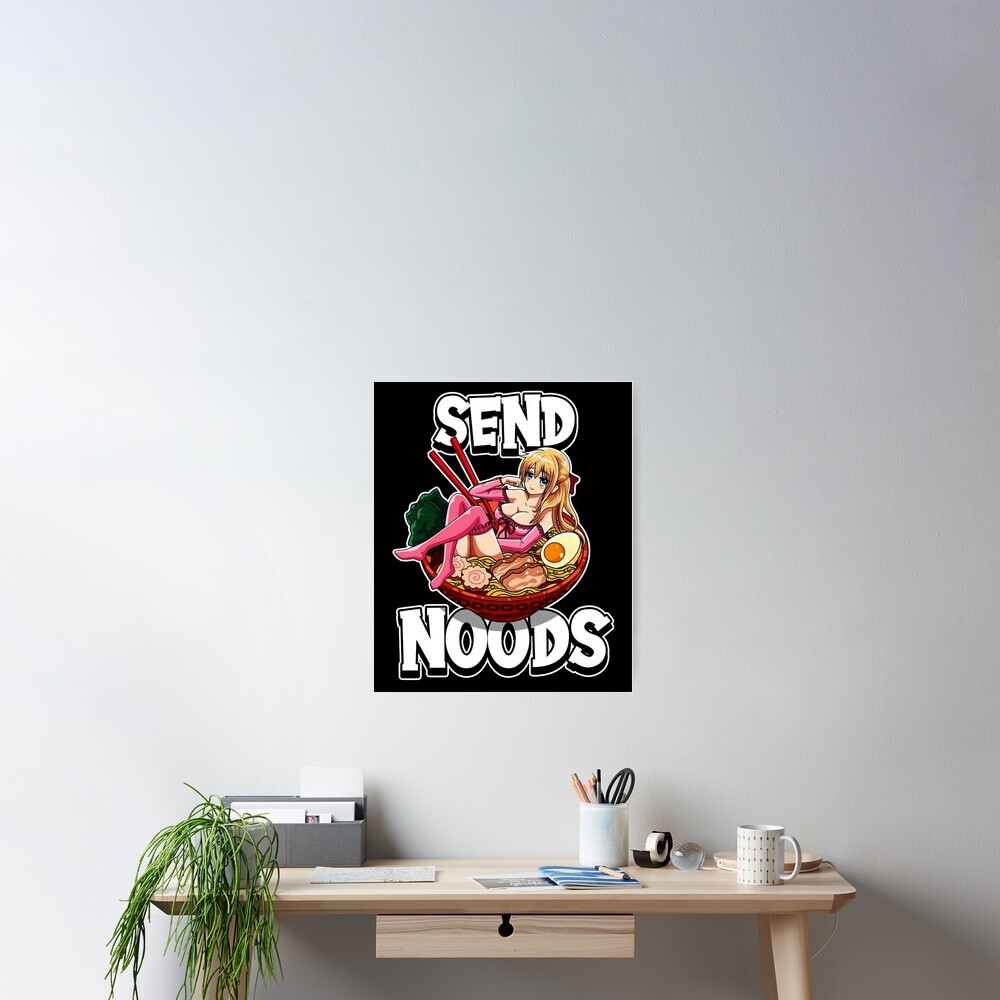 "Send Noods Anime Girl Sexy" Poster for Sale by SebastianKriegl | Redbubble