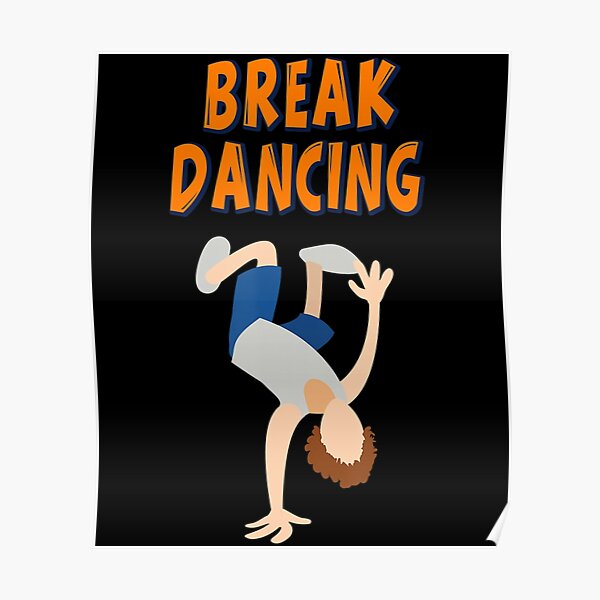 "Breakdancing Break Dance" Poster for Sale by DansinHone | Redbubble