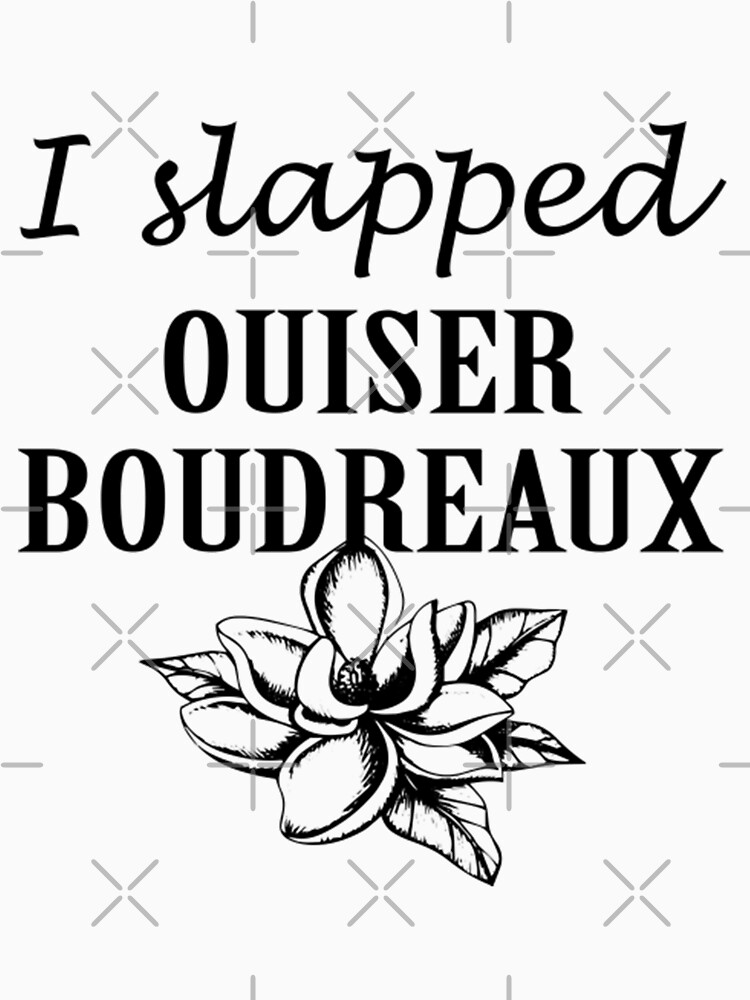 "I Slapped Ouiser Boudreaux Graphic Gift Men" T-shirt for Sale by ...