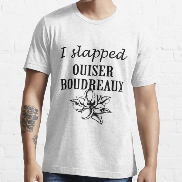 "I Slapped Ouiser Boudreaux Graphic Gift Men" T-shirt for Sale by ...