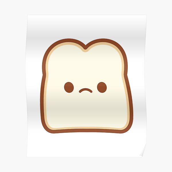 "Sad Toast - Kawaii Toast" Poster for Sale by KawaiSticker | Redbubble