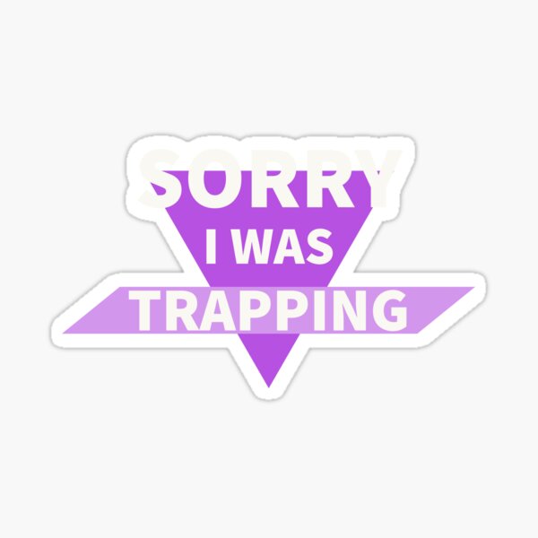"Sorry I Was Trapping Funny Design" Sticker for Sale by RiyonArts ...