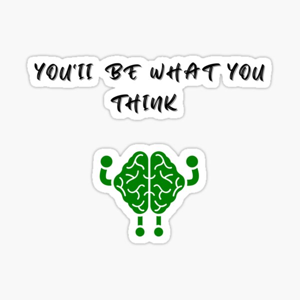 "you'II be what you think" Sticker for Sale by porsukcenter | Redbubble
