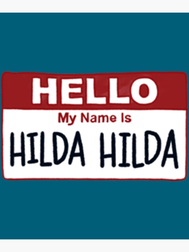 "Your name is Hilda Hilda - Fig Faeth " Poster for Sale by LuciaLara ...