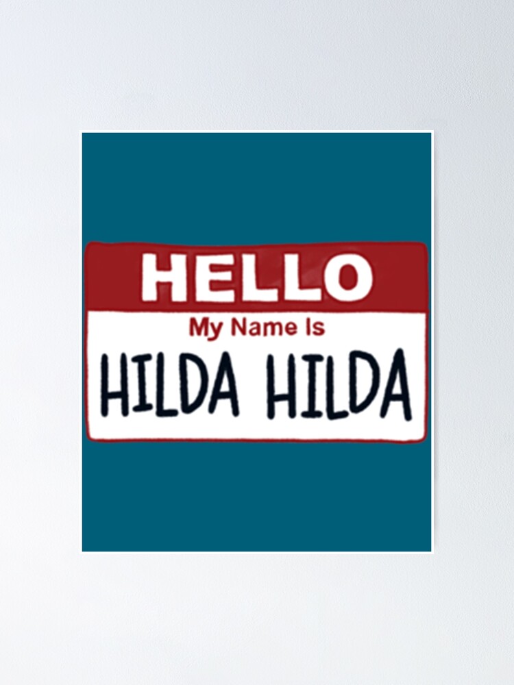 "Your name is Hilda Hilda - Fig Faeth " Poster for Sale by LuciaLara ...