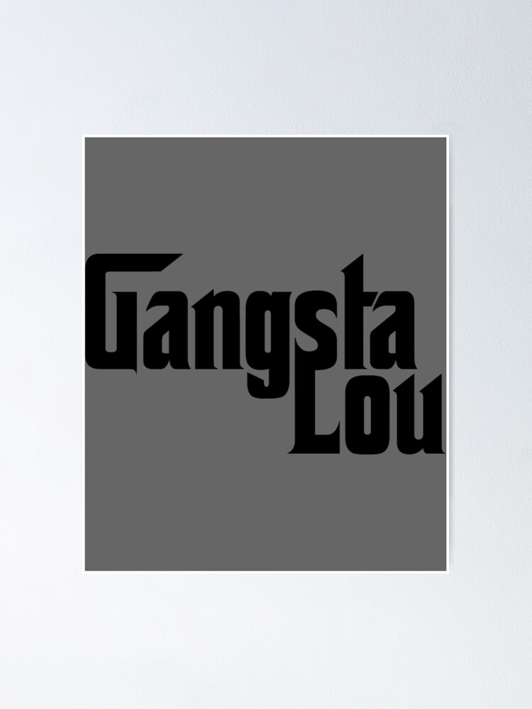 "Gangsta Lou Logo" Poster for Sale by Andy7584324 | Redbubble