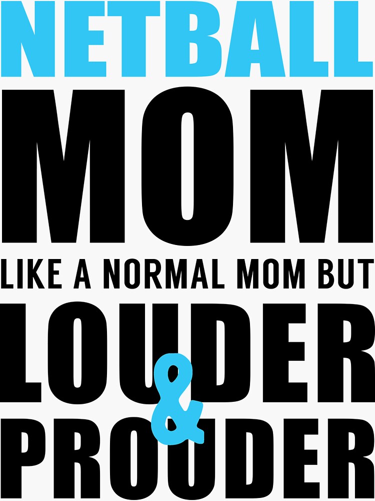 "Netball Mom Like a Normal Mom but Louder and Prouder" Sticker for Sale ...
