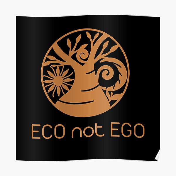 "ECO not EGO" Poster for Sale by OLAIZA | Redbubble