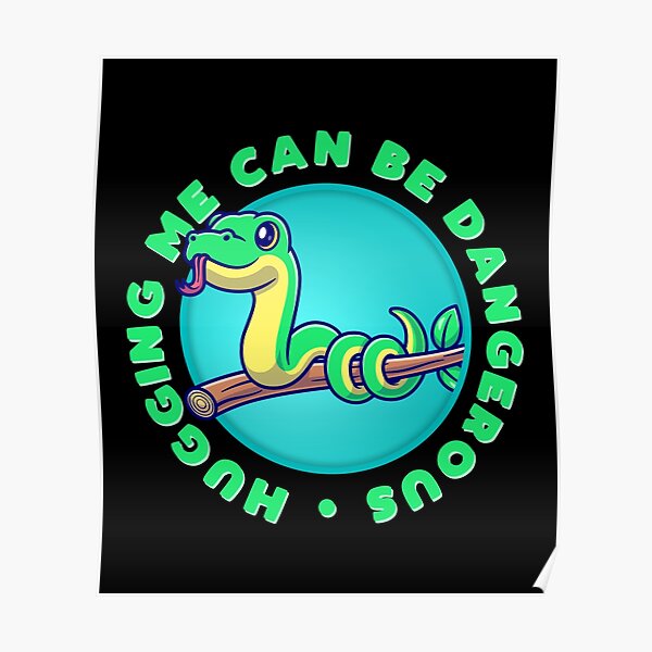 "Hugging Me Can Be Dangerous Cute Snake" Poster for Sale by More-dan ...