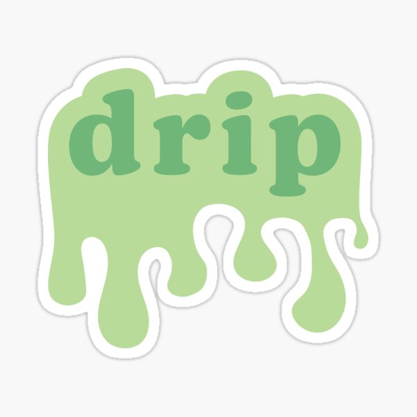 "Drip Sticker" Sticker for Sale by klynncreativeco | Redbubble