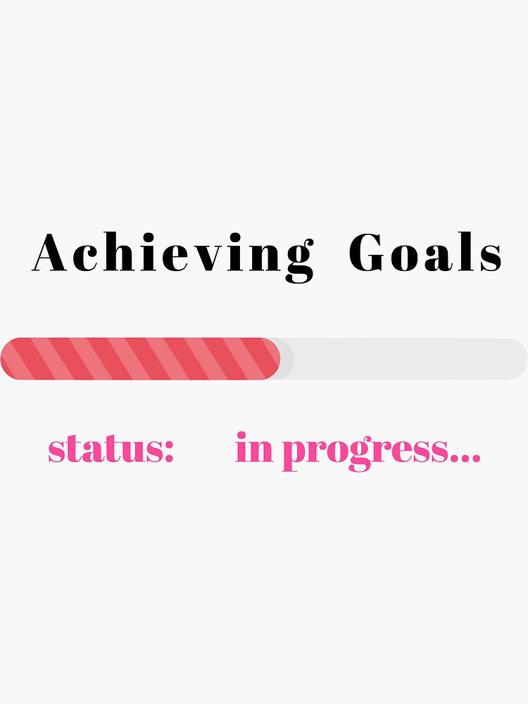 "Achieving Goals status in progress shirt" Sticker for Sale by ...