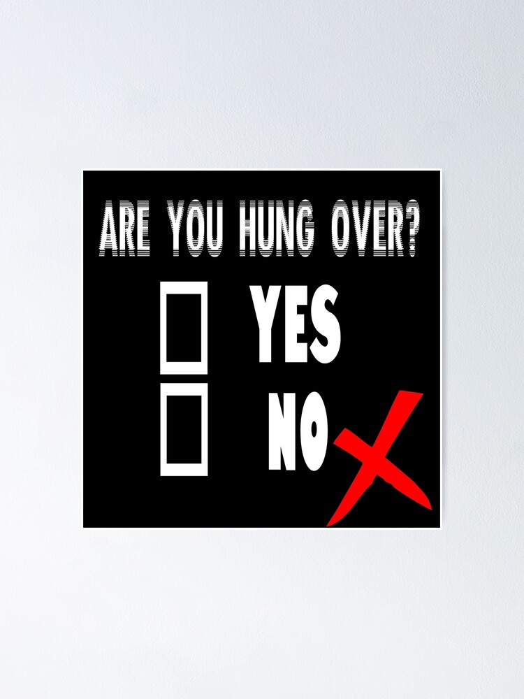 "Are You Hung Over?" Poster for Sale by 1guy1girl | Redbubble