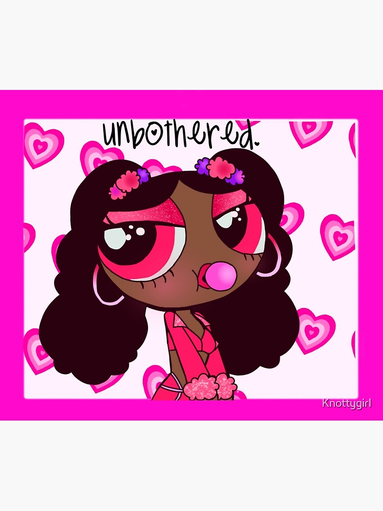 "Unbothered" Poster for Sale by Knottygirl | Redbubble