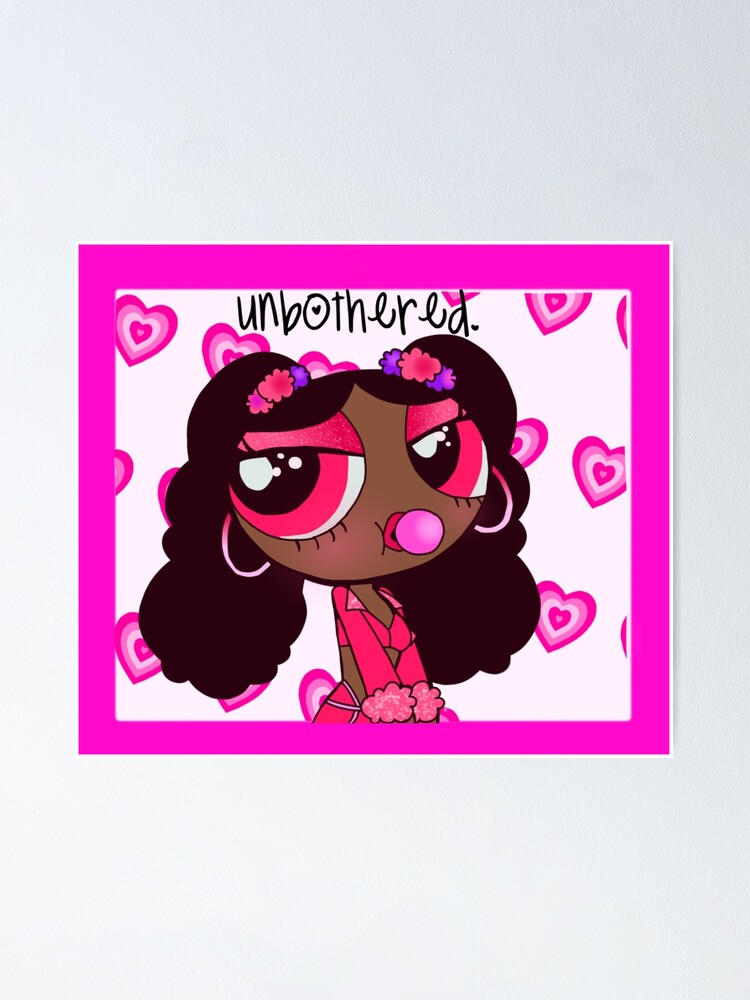 "Unbothered" Poster for Sale by Knottygirl | Redbubble