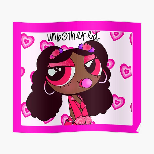 "Unbothered" Poster for Sale by Knottygirl | Redbubble