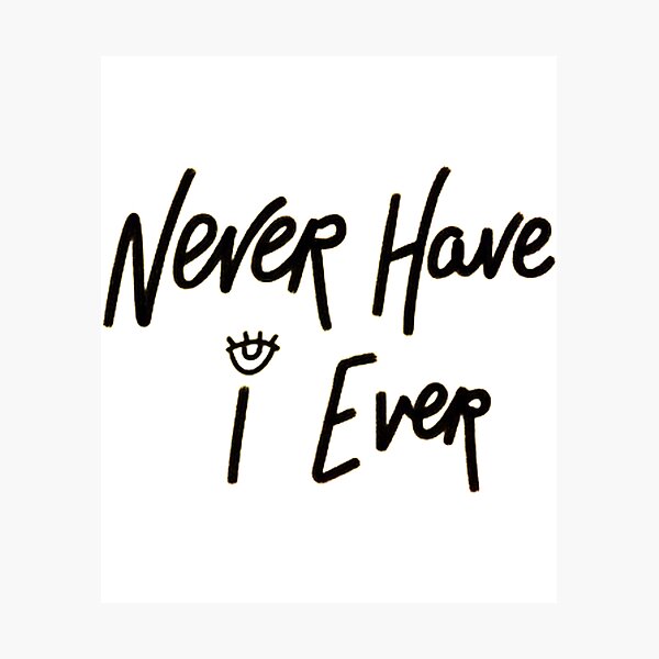 "never have i ever logo " Photographic Print for Sale by CaneAdems5 ...