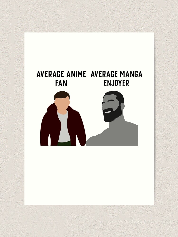 "Average Anime Fan vs Average Manga Enjoyer" Art Print for Sale by ...