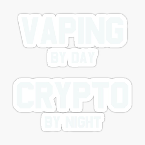 "VAPING by Day CRYPTO by Night, NFT BTC T-shirt" Sticker for Sale by ...