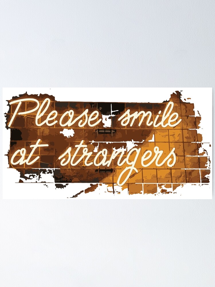 "Please Smile At Strangers" Poster for Sale by SLfirefly | Redbubble