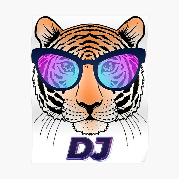"Tiger Is The New DJ In Town" Poster for Sale by IamSpecialOne | Redbubble