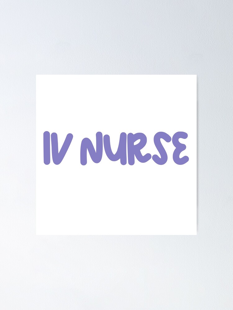 "IV Nurse" Poster for Sale by nursetenay | Redbubble