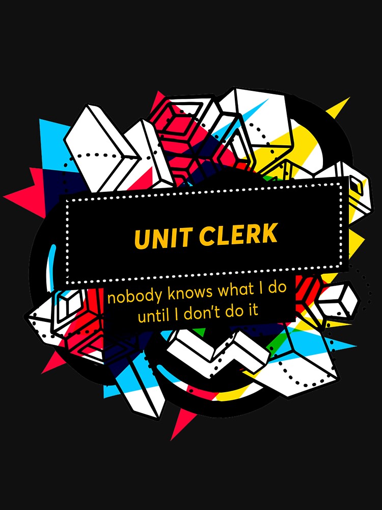 "UNIT CLERK" T-shirt by andrews21 | Redbubble | unit clerk t-shirts ...