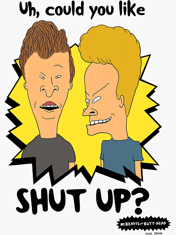 "Beavis and Butt-Head Shut Up" Sticker for Sale by cavernousguidan ...