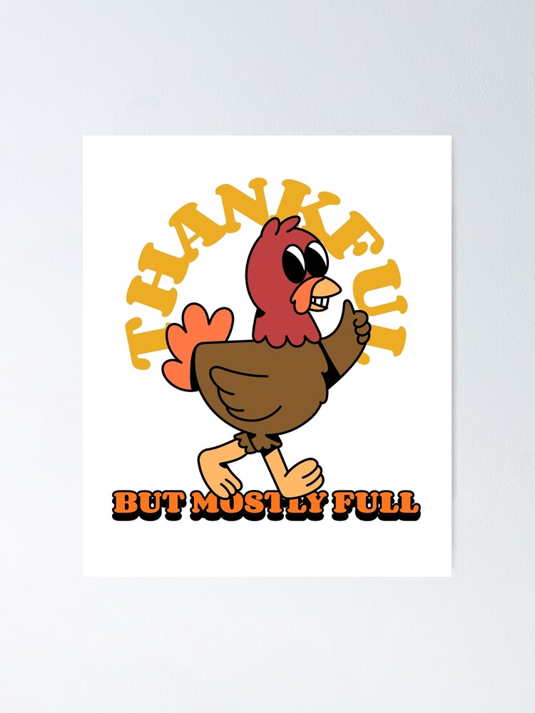 "Thankful But Mostly Full Thumbs Up Turkey" Poster for Sale by ITDsigns ...