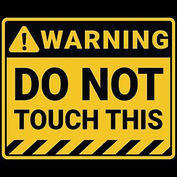 "Warning: Do not touch this" Sticker for Sale by ebo-tshirt | Redbubble