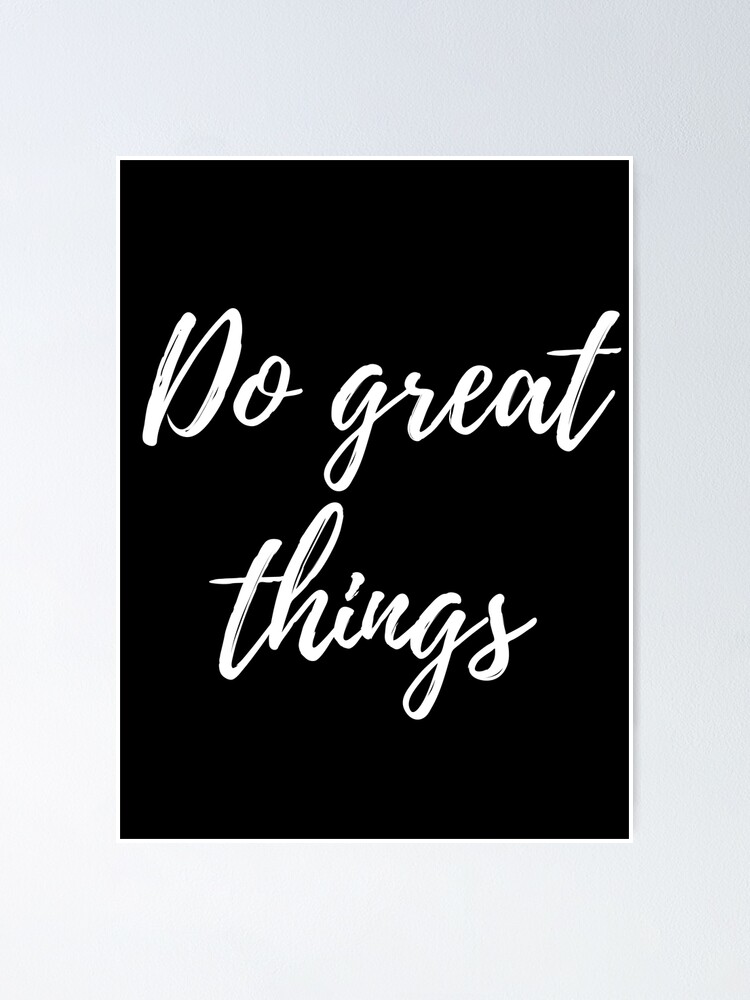 Do Great Things Three Word Motivational Quote Poster For Sale By
