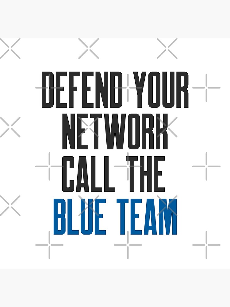 "Cybersecurity Defend Your Network Call The Blue Team" Poster for Sale ...