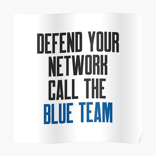 "Cybersecurity Defend Your Network Call The Blue Team" Poster for Sale ...