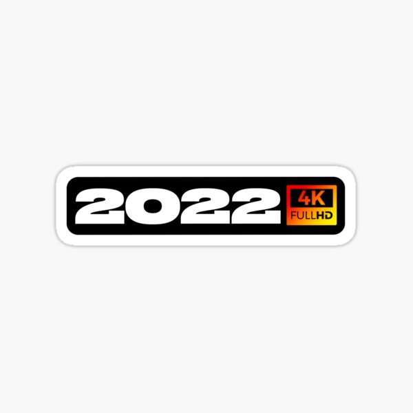 "2022 4K Full HD Print" Sticker for Sale by badbadme | Redbubble