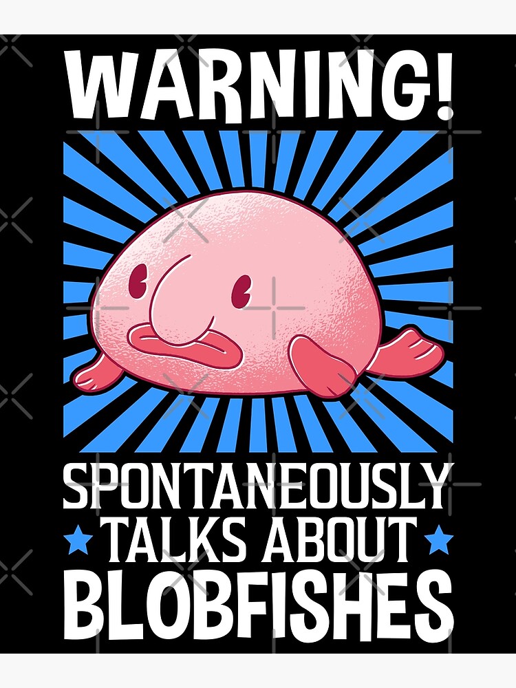 "Talk spontaneously about blob fish fish memes" Poster for Sale by ...
