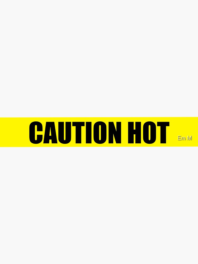 "CAUTION HOT" Sticker by killthespare89 | Redbubble